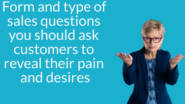Form and type of sales questions you should ask customers to reveal ...